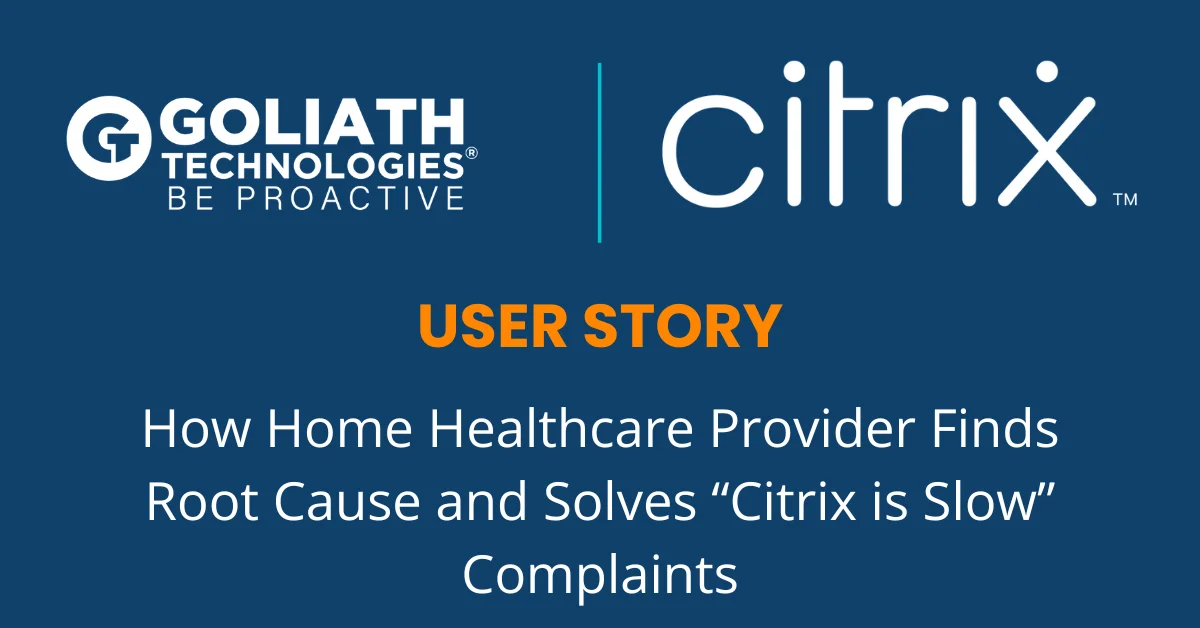 How Home Healthcare Provider Finds Root Cause and Solves “Citrix is ...