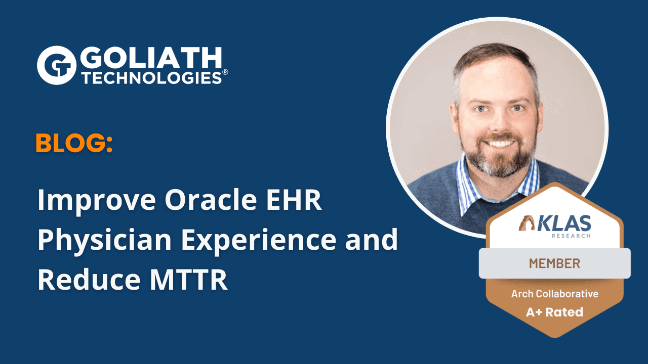 Improve Oracle EHR Physician Experience and Reduce MTTR